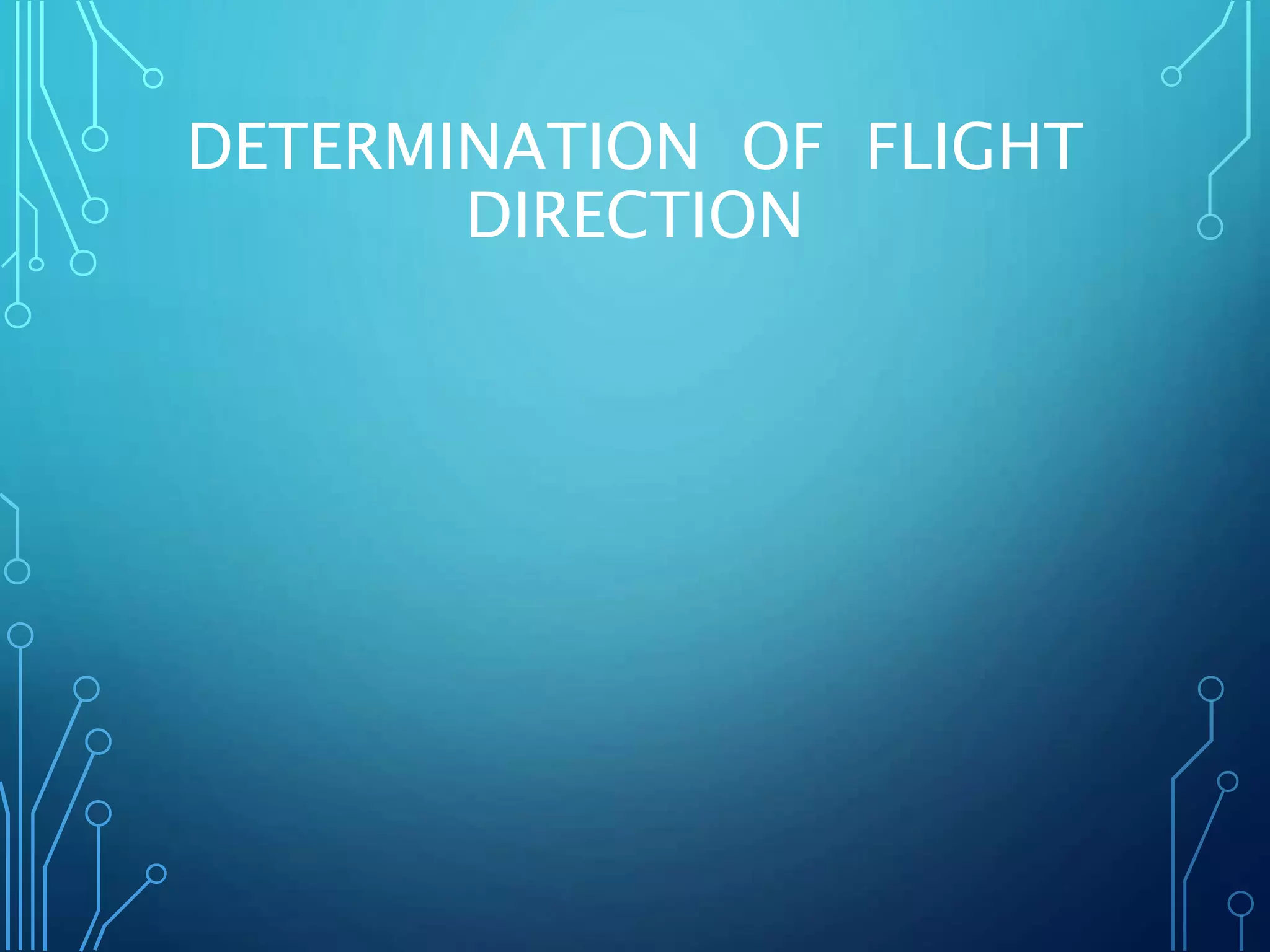 Determination of Flight Direction | PPTX