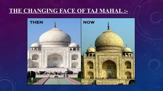Detoration of tajmahal Shows how the Taj Mahal Colours changes because ...