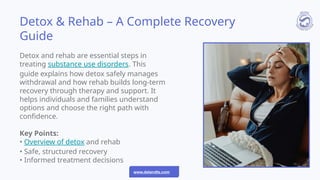 Detox and Rehab Guide Understanding Treatment and Recovery | PPTX