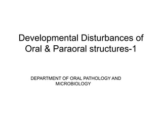 Developmental disturbances of oral paraoral structure-1.pptx