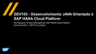 Desenvolvimento JAVA orientado à SAP HANA Cloud Platform | PPTX