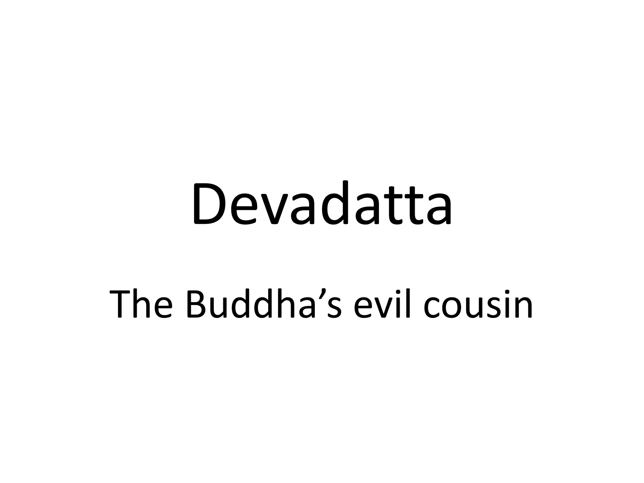 Devadatta | PPTX | Buddhism | Religion & Spirituality
