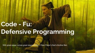 Code - Fu: Defensive Programming | PPTX