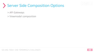 Microservices suck at the UI - UI Composition techniques to make this better | PPT