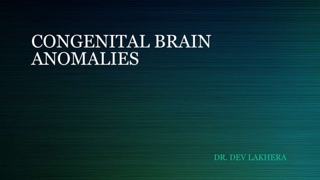 congenital brain anomalies | PPTX | Brain and Nervous System Disorders ...