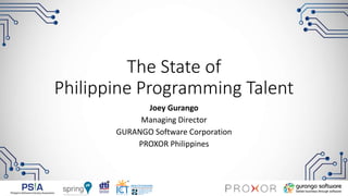 The State of the Philippine Programming Talent by Joey Gurango | PPTX