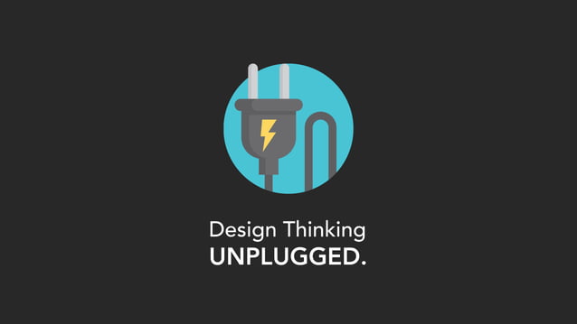 Design Thinking Unplugged Ppt