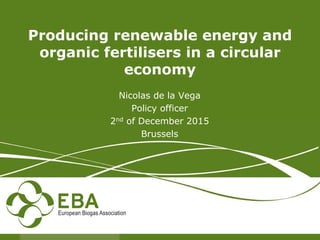 Nicolas De Vega - EBA - Producing renewable energy and organic ...