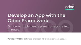 Odoo Experience 2018 - Develop an App with the Odoo Framework | PPT