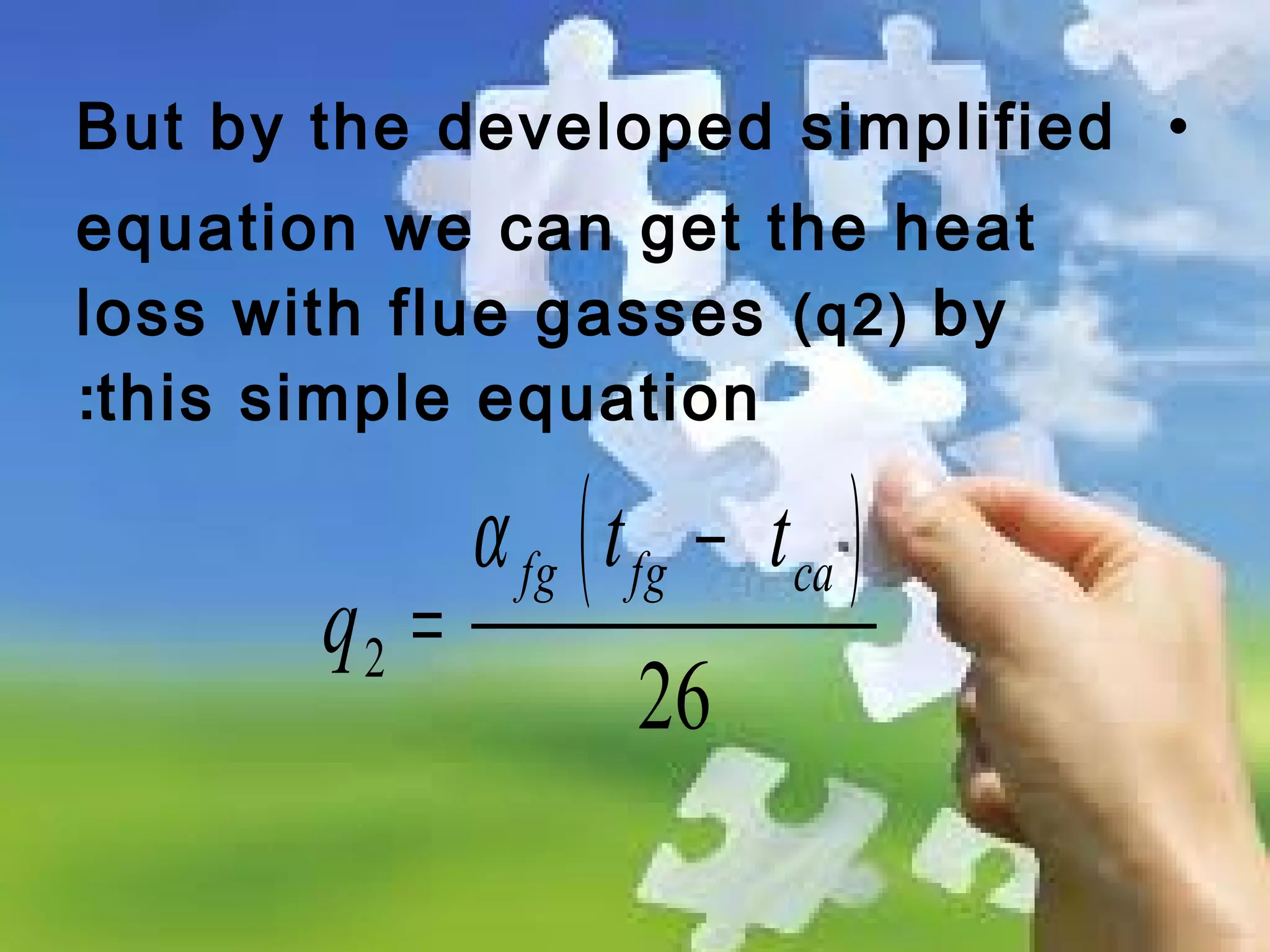 Develop a simple equation to calculate the heat loss due to flue gases in boiler | PPT