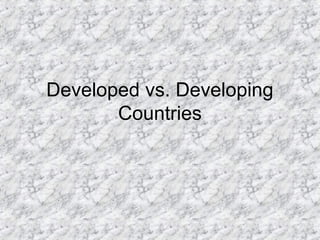 Developed vs Developing Countries | PPT