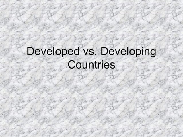 Developed vs Developing Countries | PPT