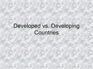 Developed vs. Developing Countries | PPT