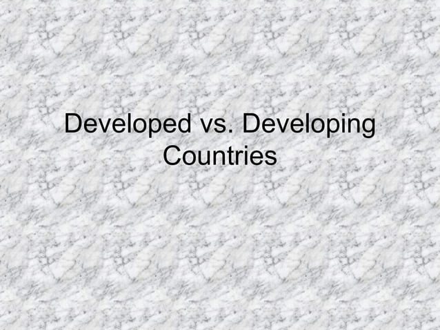 Developed vs. Developing Countries | PPT