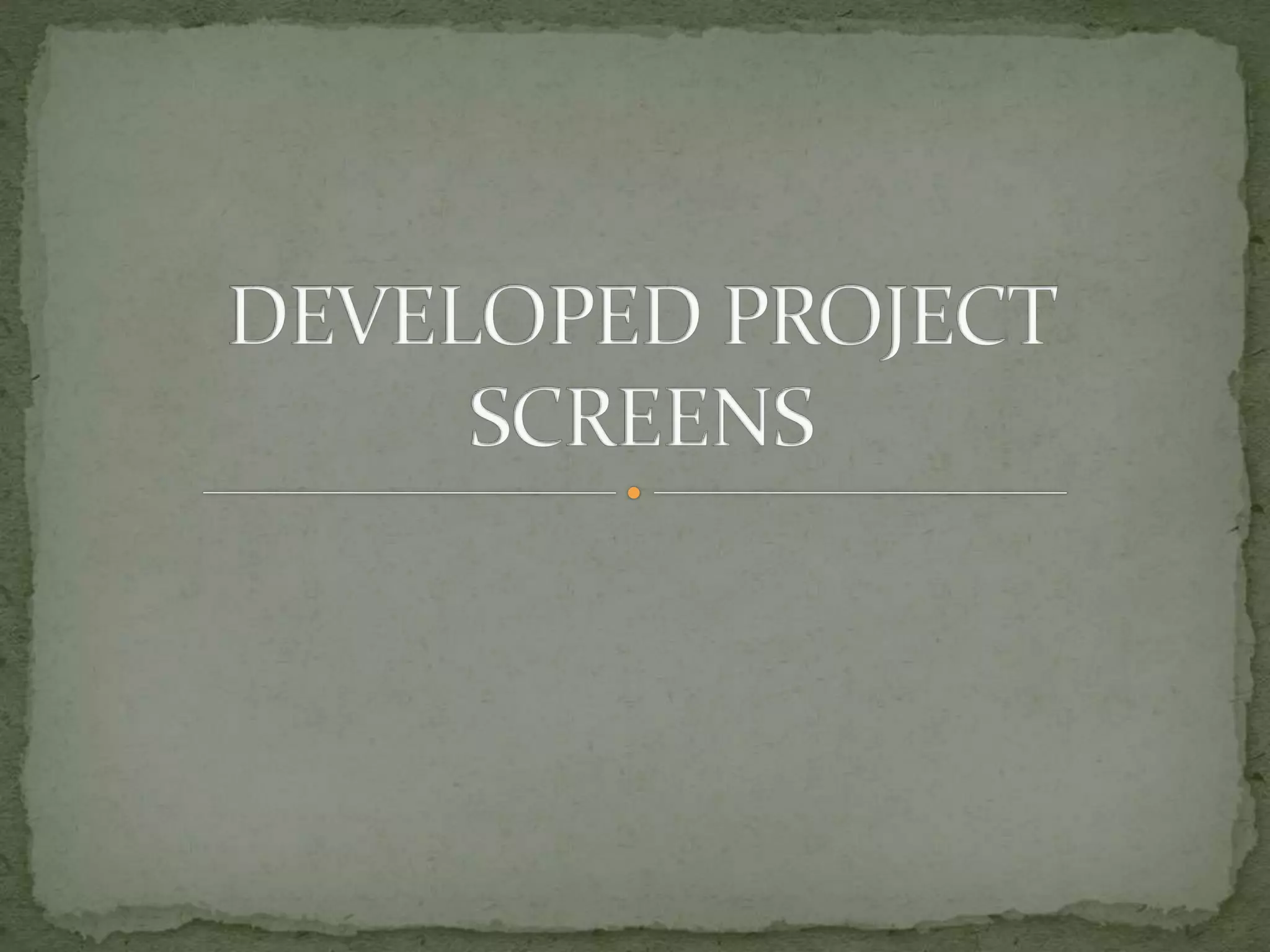 Developed project screens | PPT