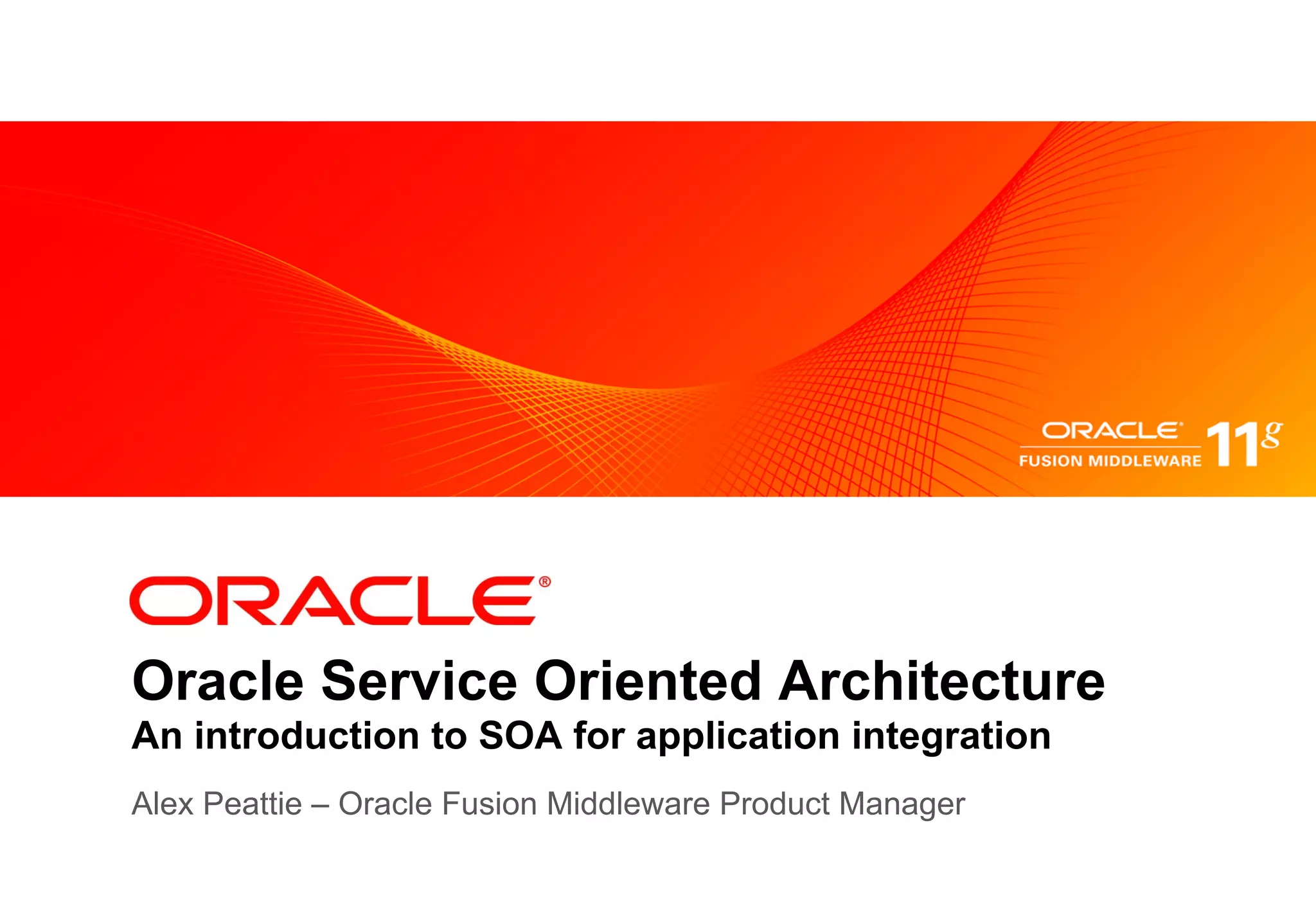 Developer And Fusion Middleware 2 Alex Peattie An Introduction To Oracle Soa For Application