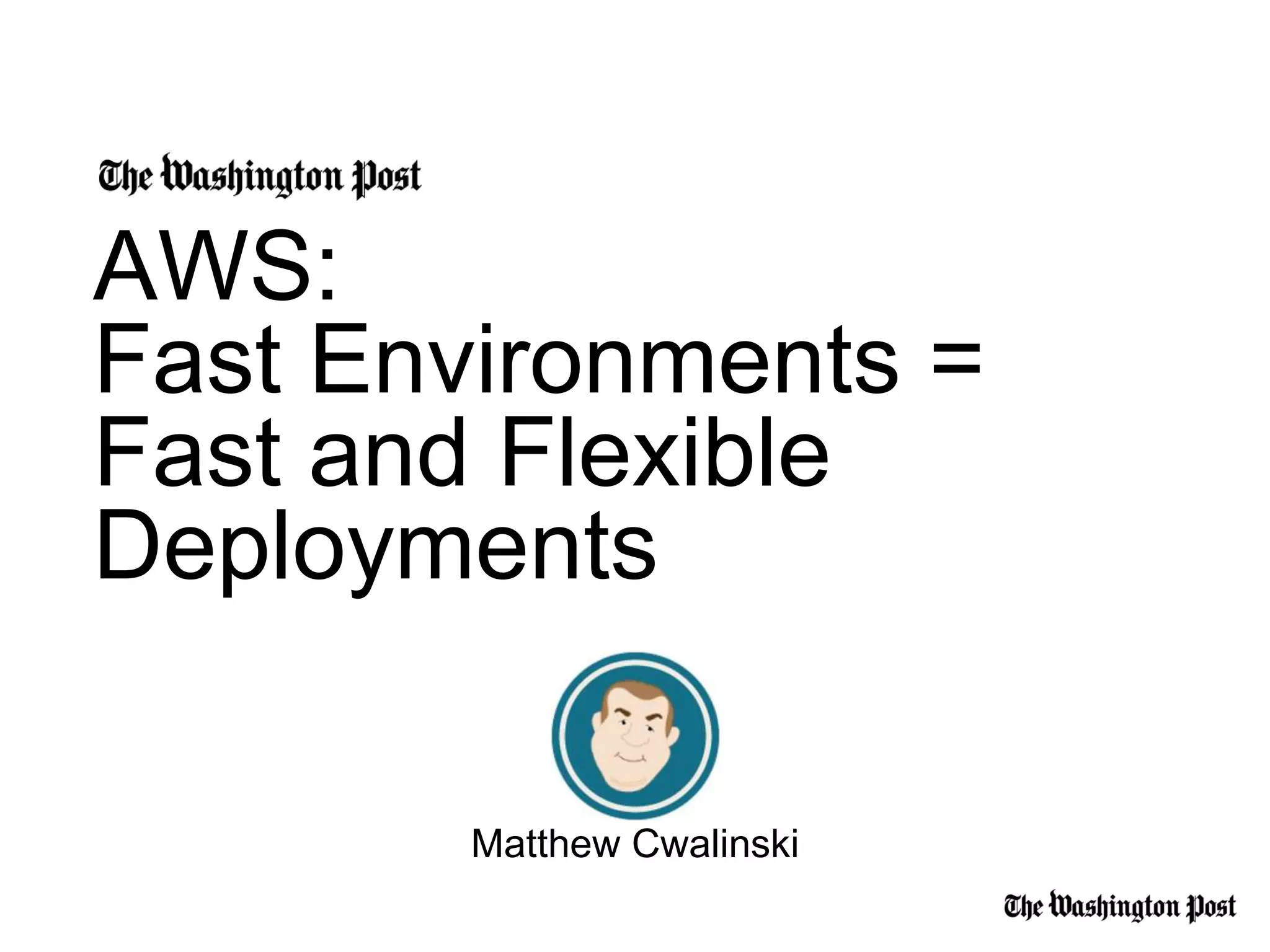 Developer day - AWS: Fast Environments = Fast Deployments | PPT