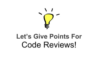 Developers like winning - gamifying code reviews | PPTX