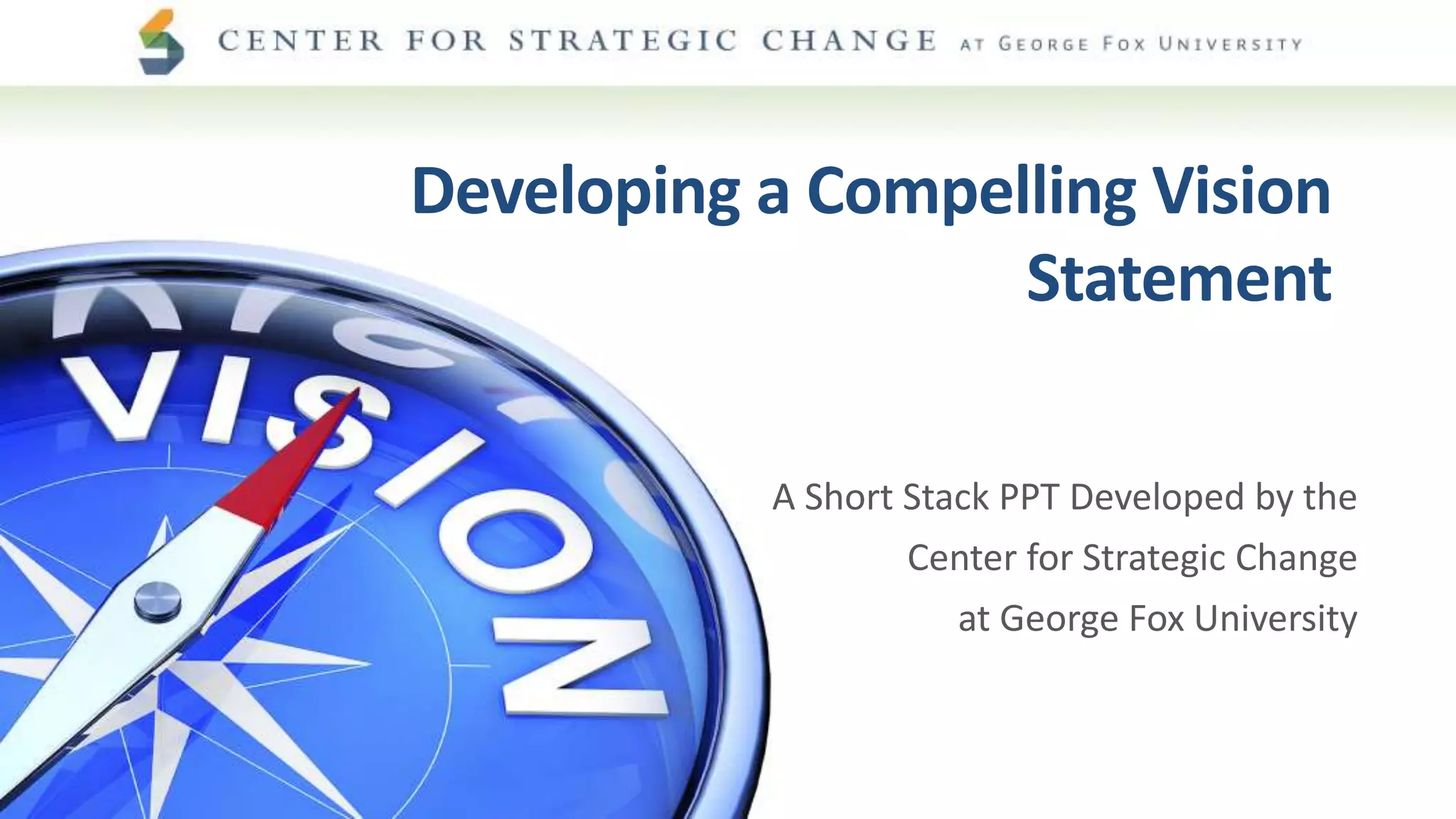 Developing a Compelling Vision Statement - George Fox Center for ...