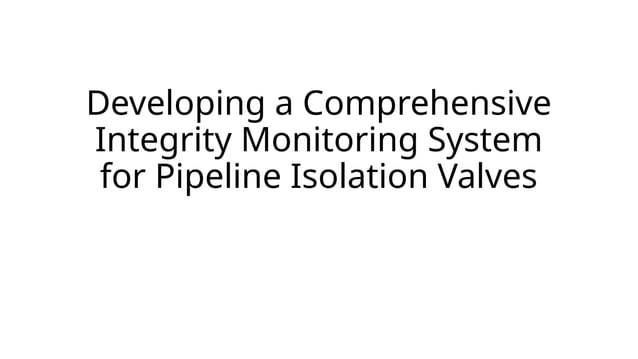 Developing a Comprehensive Integrity Monitoring System for Pipeline.pptx