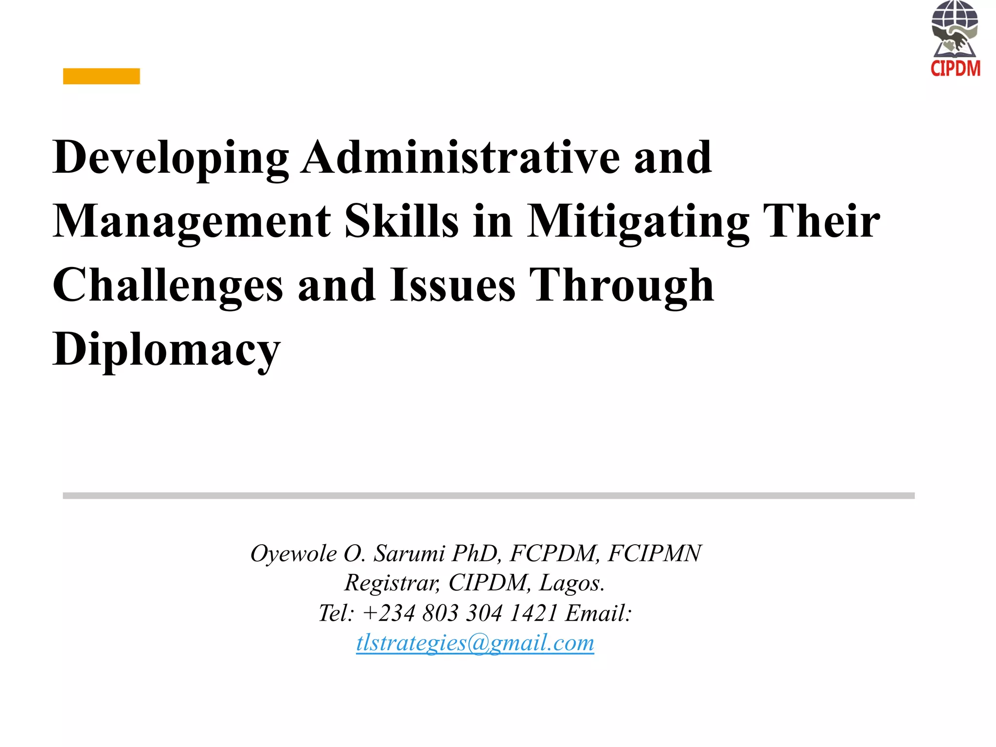 Developing administrative and management skills in mitigating their challenges and issues ...