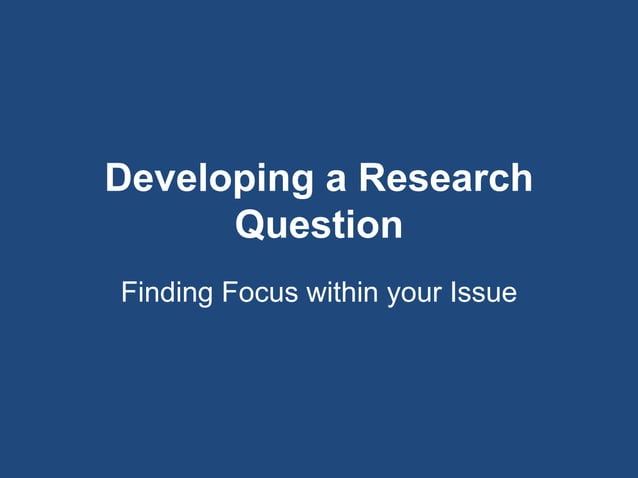Developing a Research Question | PPT Developing a Research Question | PPT