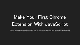Developing chrome extensions 2021 04-30 | PDF