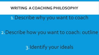 Developing coaching philosophy. fARAI pRESENTATIONpptx.pptx