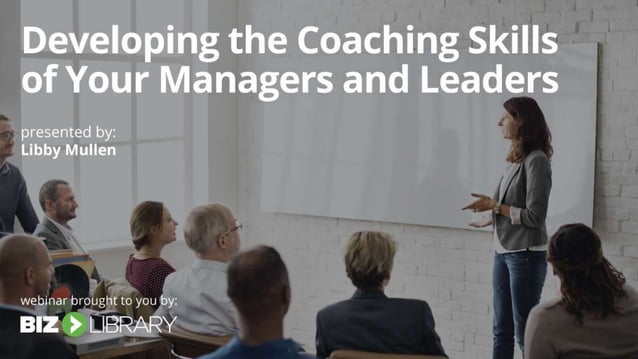 Developing The Coaching Skills of Your Managers and Leaders | PPTX