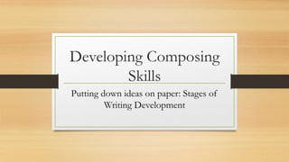 DEVELOPING COMPOSING SKILLS.pptx