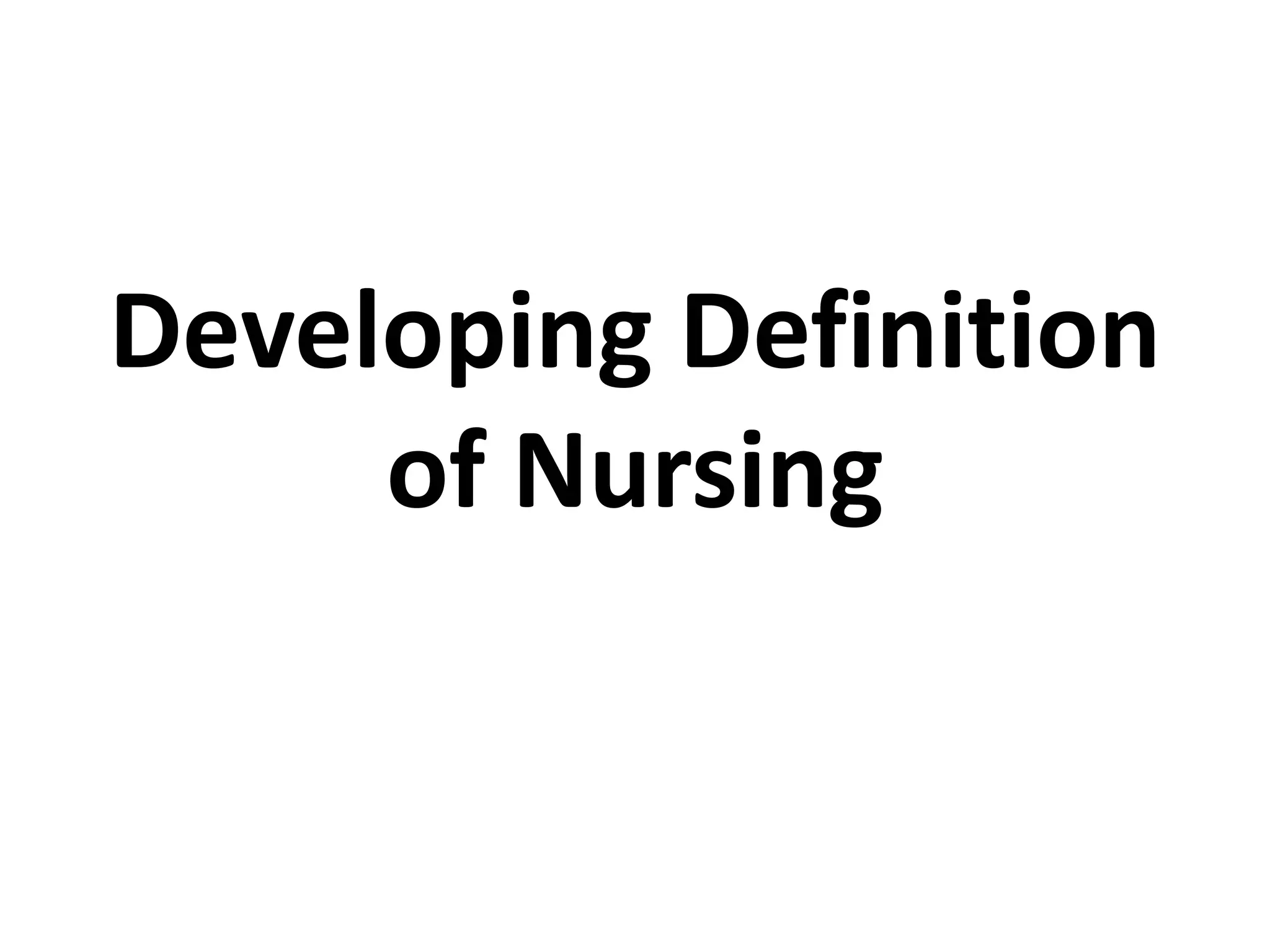 Developing definition of nursing | PPTX