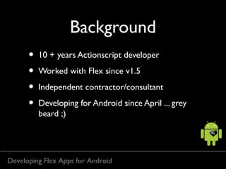 Developing flex apps for android | PPT | Operating Systems | Computer Software and Applications
