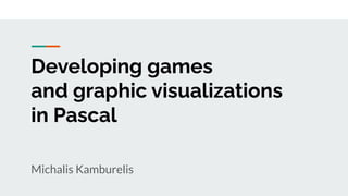 Developing games and graphic visualizations in Pascal | PPT