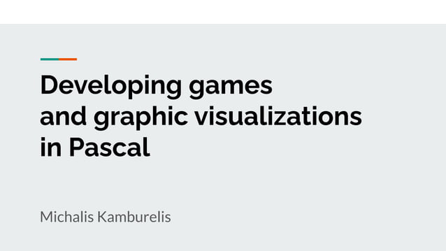 Developing games and graphic visualizations in Pascal | PPT