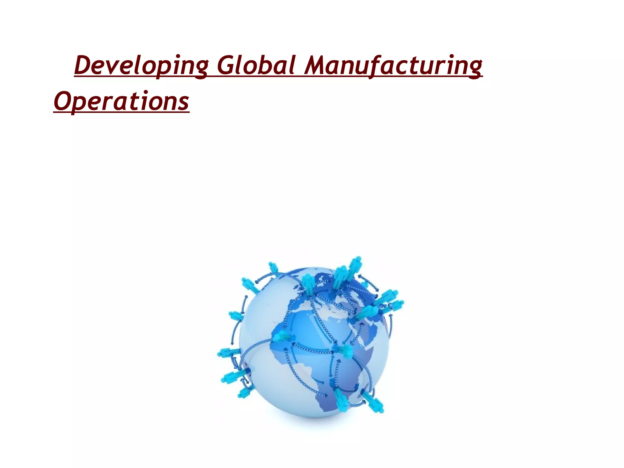Developing global manufacturing operations | PPT