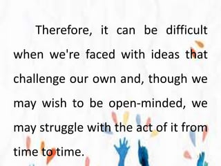 Developing open mindedness | PPTX