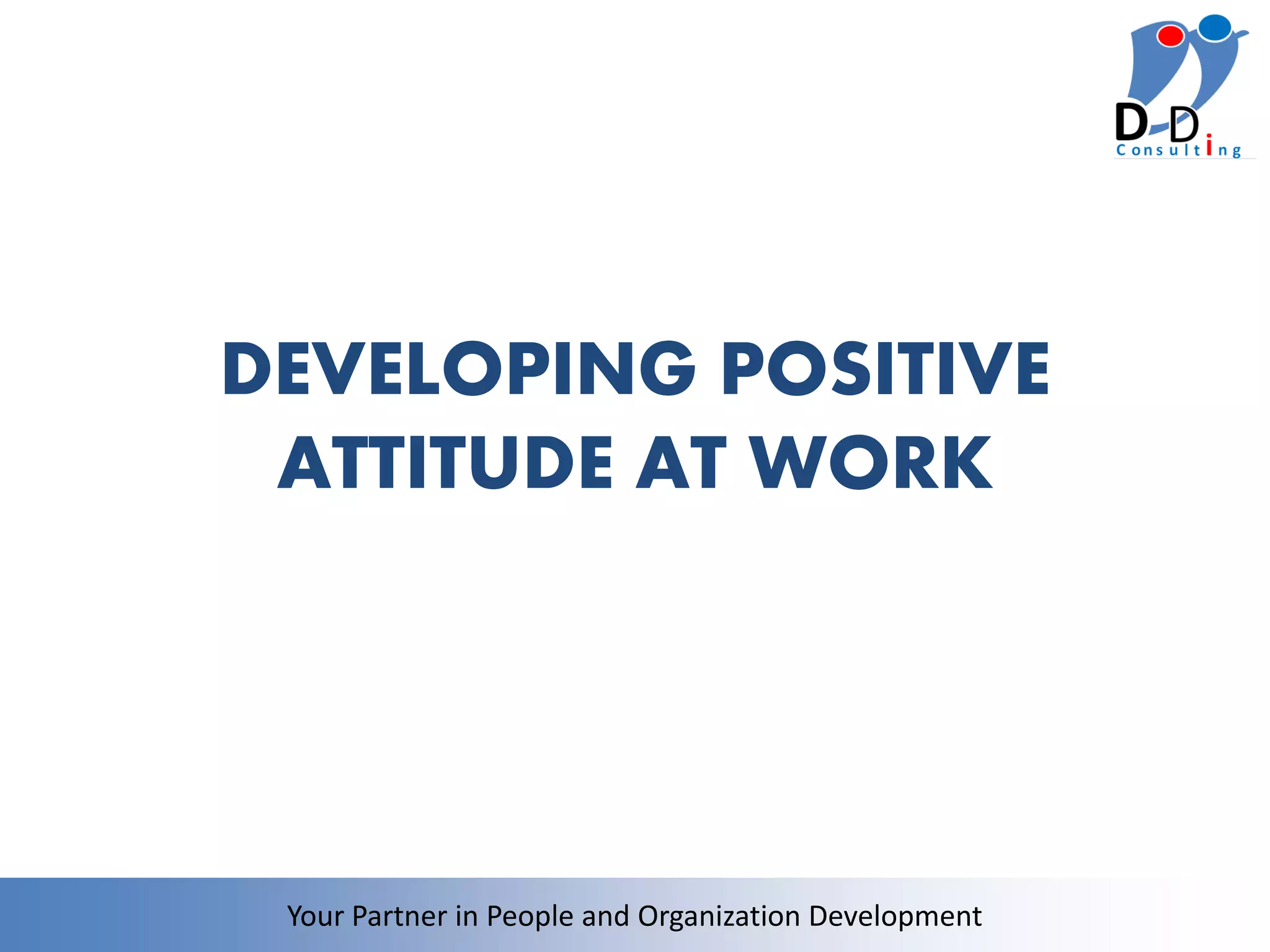 Developing positive attitude at work. | PPT