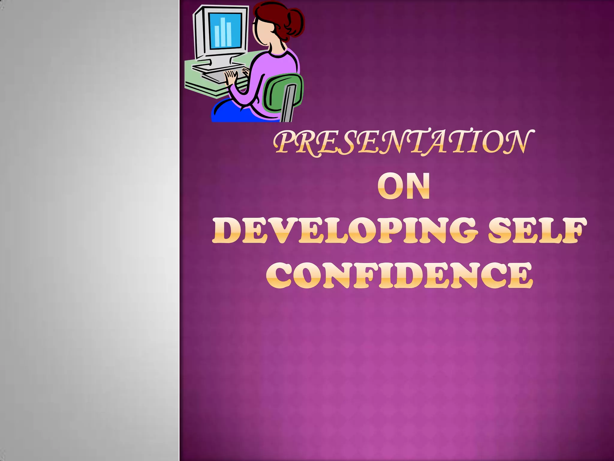 Developing Self Confidence{Presentation}by Neha Dogra | PPTX