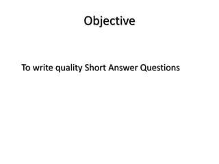 Developing short answer questions (sa qs) | PPTX