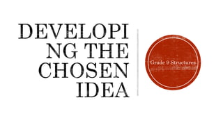 Developing the chosen idea | PPT