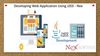 Developing Web Application Using J2EE - Nex | PPT