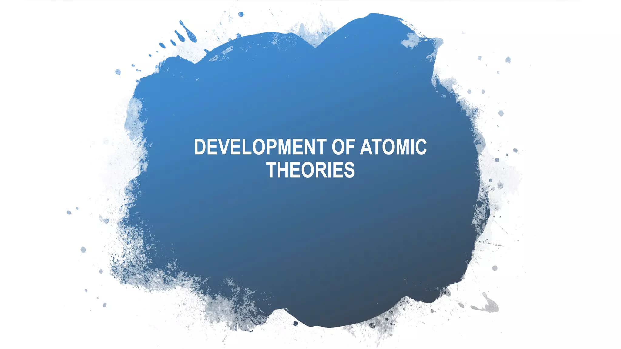 Development of-atomic-theory | PPTX