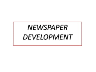 Newspaper Development | PPT