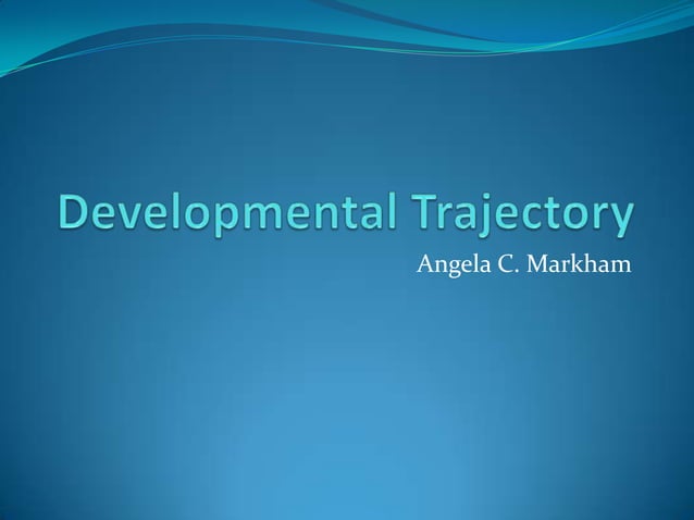 Developmental Trajectory | PPTX | Family and Relationships