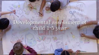 Developmental assessment of child 1 5 year | PPTX | Parenting Babies ...