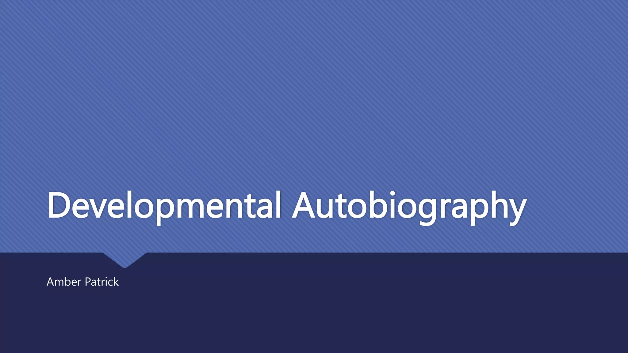 Developmental Autobiography Presentation.pptx
