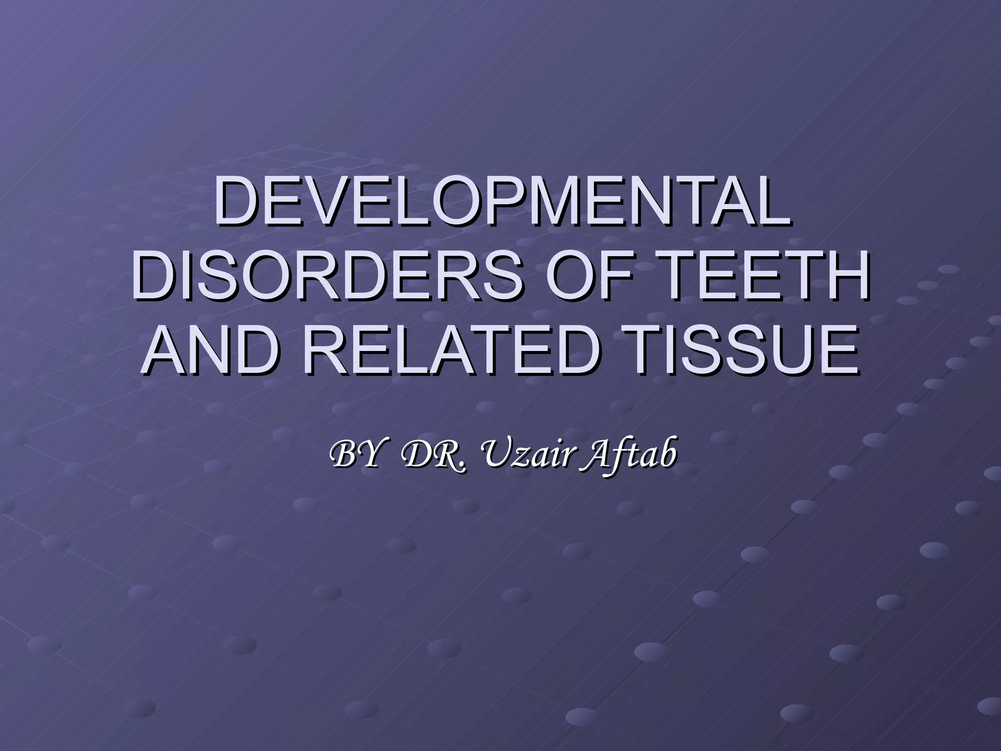 Developmental disorders of teeth and related tissue | PPT