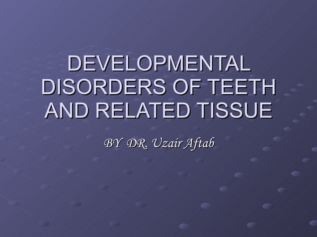 Developmental disorders of teeth and related tissue | PPT