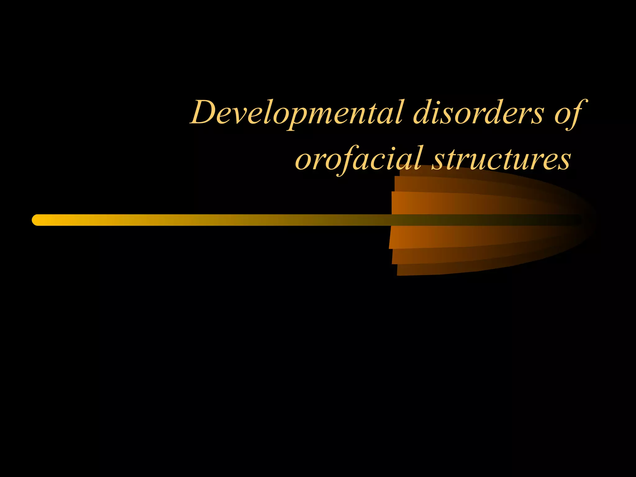Developmental disorders of orofacial structures dental oral pathology | PPT