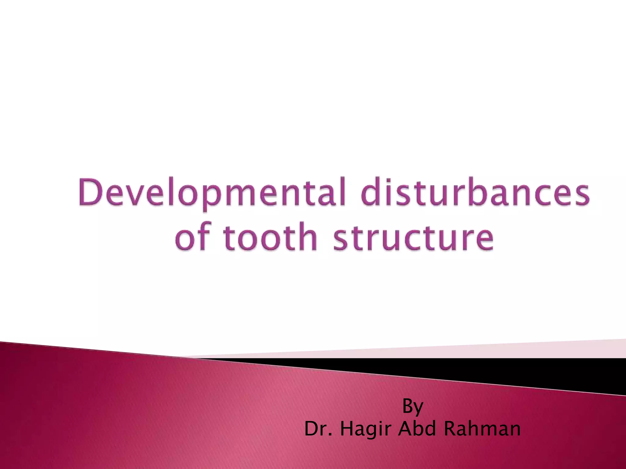 Developmental disturbances of tooth structure | PDF